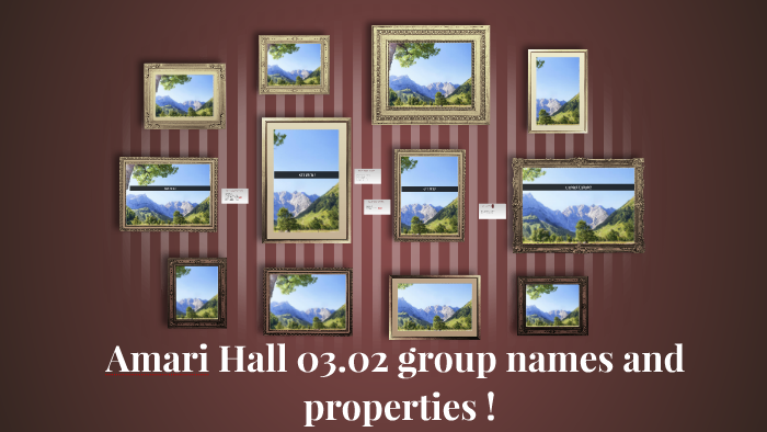 Amari Hall 03.02 group names and properties ! by amari hall on Prezi
