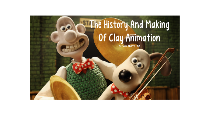 The History And Making Of Clay Animation by Mia S on Prezi