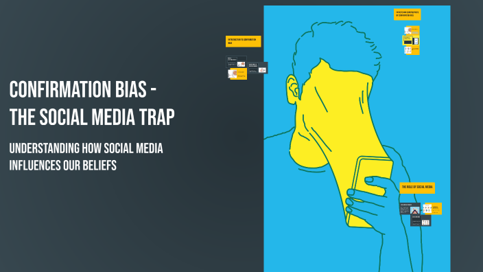Confirmation Bias - The Social Media Trap by Beatrice Krausová on Prezi