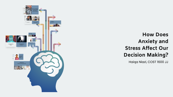 How Does Anxiety and Stress Affect Our Decision Making? by Haiqa Niazi ...
