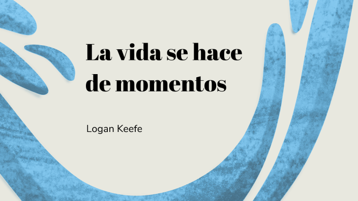 Logan Keefe- Proyecto de niñez by Logan Keefe on Prezi