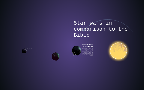 Star wars in comparison to the Bible by Nicholas Welch on Prezi