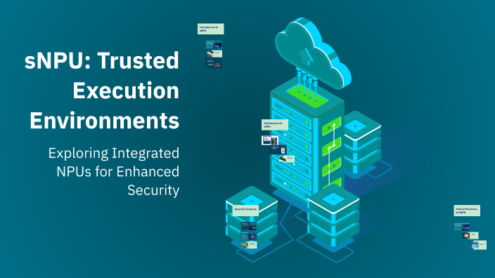 sNPU: Trusted Execution Environments by Niloofar Ronaghi on Prezi