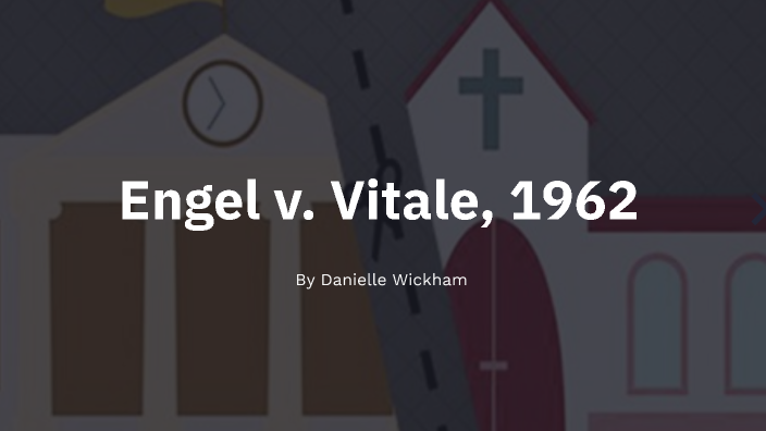 Engel v. Vitale, 1962 by Danielle Wickham on Prezi