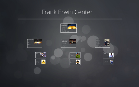 Frank Erwin Center by Chris Giliberto on Prezi