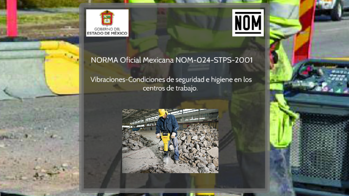 NORMA Oficial Mexicana NOM-024-STPS-20 by julio cesar hernandez on Prezi