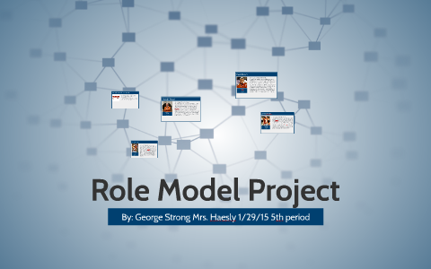 Role Model Project by George Strong on Prezi