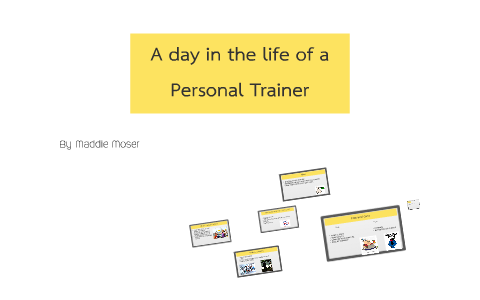 A day in the life of a Personal Trainer by maddie moser on Prezi