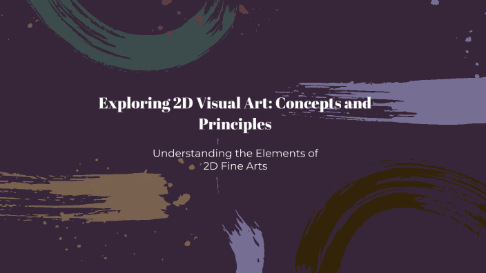 Exploring 2D Visual Art: Concepts and Principles by Aryasatya Syandana ...