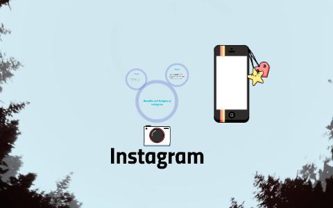 Benefits and Dangers of Instagram by Sophia Rodrigues on Prezi