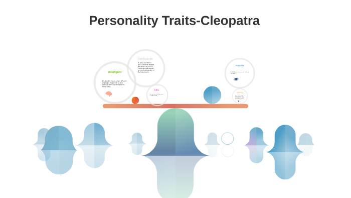Personality Traits-Cleopatra by arisa i on Prezi