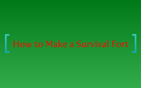 How to Make a Survival Fort in the Forest by Tucker Bender on Prezi