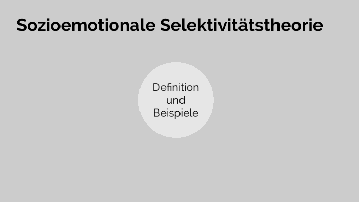 Sozioemotionale Selektivitätstheorie by Celina R on Prezi
