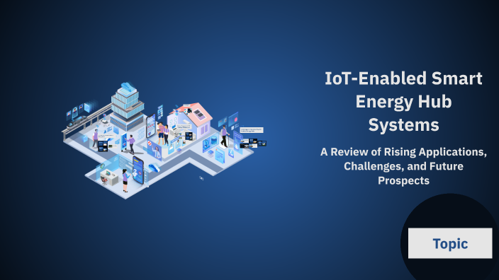IoT-Enabled Smart Energy Hub Systems by Tasneem on Prezi
