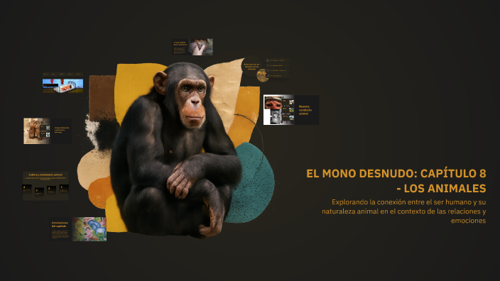 EL MONO DESNUDO: CAPÍTULO 8 - LOS ANIMALES by BRAYAN ROSERO on Prezi