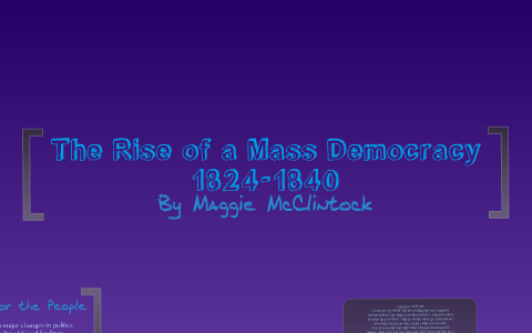 Chapter 13: The Rise of a Mass Democracy 1824-1840 by Maggie McClintock ...