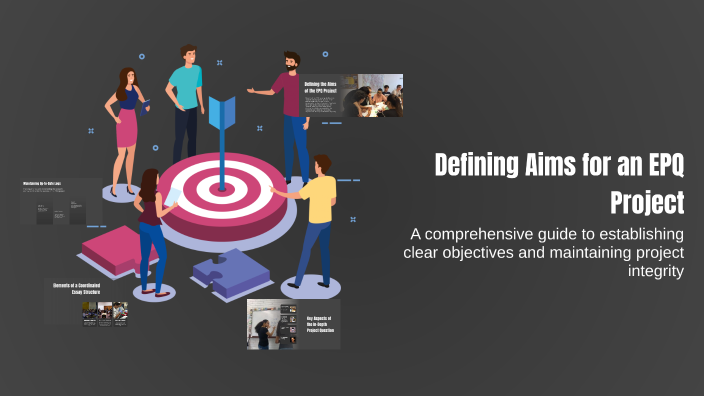 Defining Aims for an EPQ Project by seth charters on Prezi