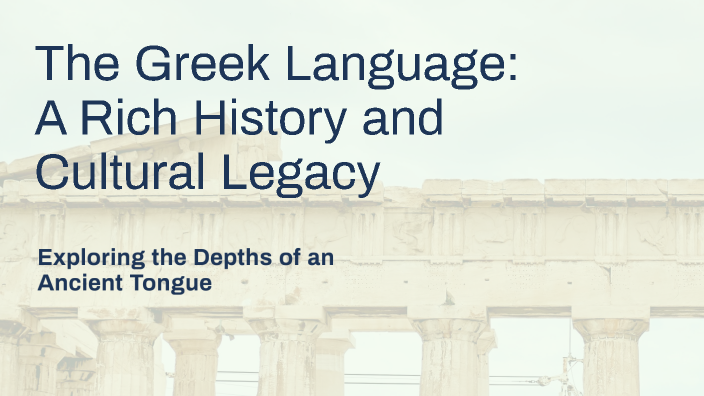 The Greek Language: A Rich History and Cultural Legacy by Ksenia ...