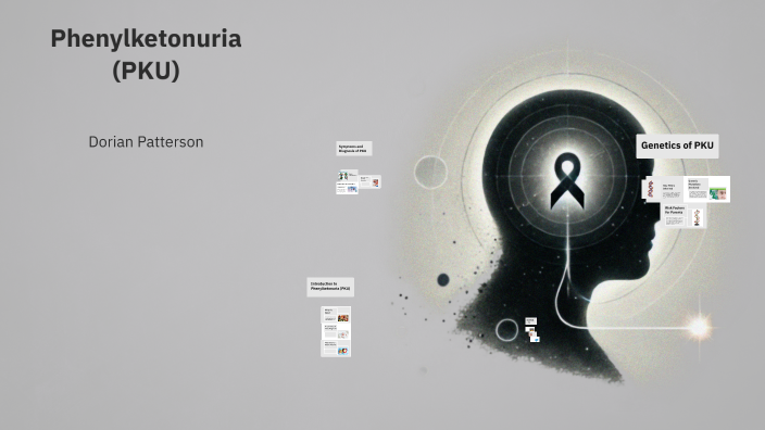 Understanding Phenylketonuria (PKU) by dorian patterson on Prezi