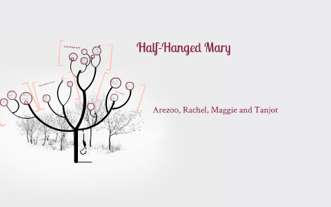 Half-Hanged Mary Analysis by Tanjot Gill on Prezi