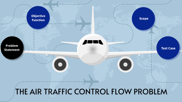 The Air Traffic Control Flow Problem by Kamal Tulsiyani on Prezi