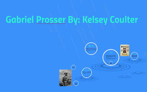Gabriel Prosser By: by Emily Schmitz on Prezi