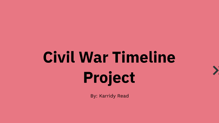 Civil War Timeline Project by Karridy Read on Prezi