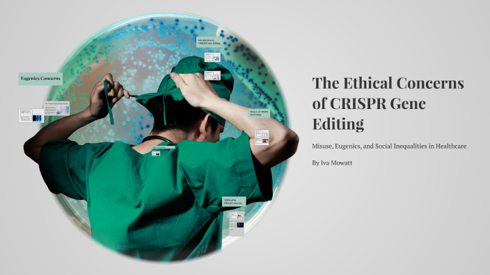 Ethical Concerns of CRISPR Gene Editing by Iva M on Prezi