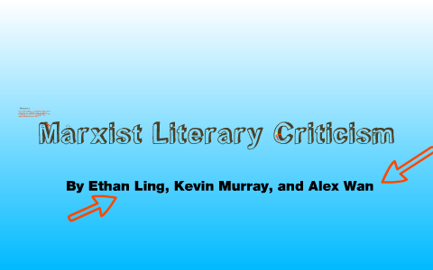 Marxist Literary Criticism by Ethan Ling on Prezi