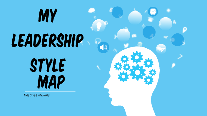 My Leadership Style Map by Destinee Mullins on Prezi
