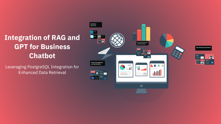 Integration of RAG and GPT for Business Chatbot by akshay more on Prezi