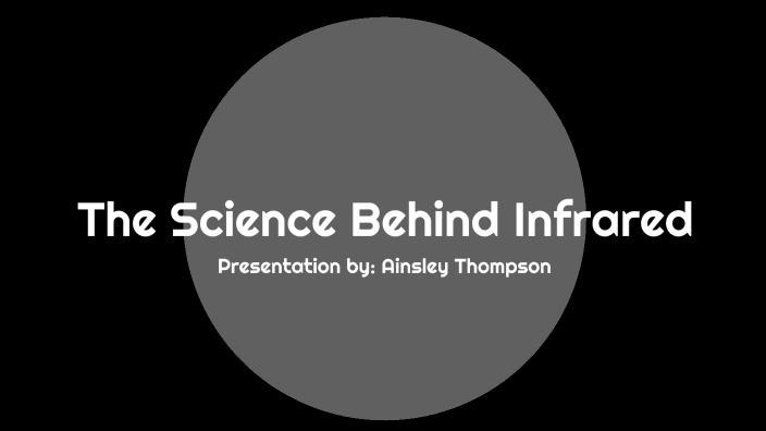 Ainsley Thompson Infrared Presentation by Ainsley on Prezi
