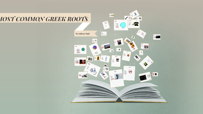 42 MOST COMMON GREEK ROOTS by sully duffy on Prezi