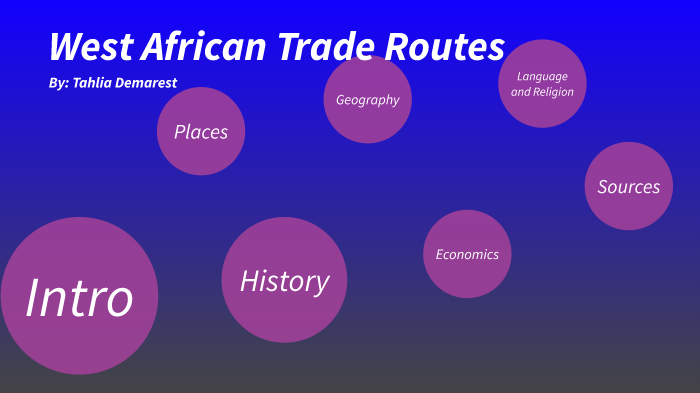 West African Trade Routes by Tahlia Demarest - RTM Student on Prezi