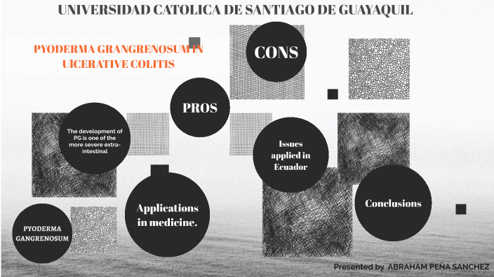 PYODERMA GANGRENOSUM IN ULCERATIVE COLITIS by Paola CedeCor on Prezi