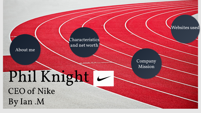 Phil knights by Ian Maldonado on Prezi