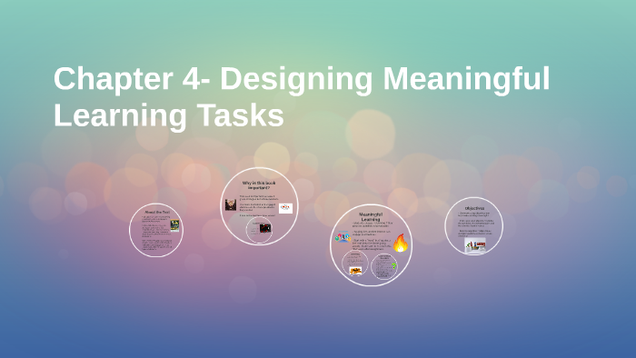 Chapter 4- Designing Meaningful Learning Tasks by Erin Zimmerman on Prezi