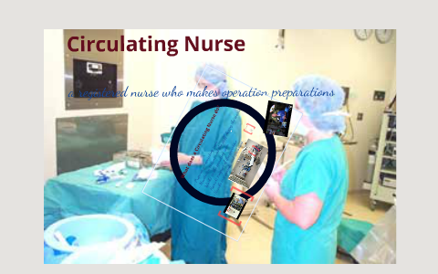 Circulating Nurse Prezi by Madi Williams on Prezi