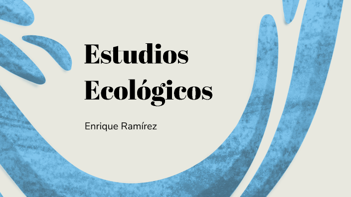 Estudios Ecológicos by Enrique Ramírez on Prezi