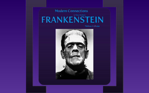 Modern Connections to Frankenstein by Melissa Culhane on Prezi