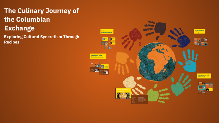 The Culinary Journey of the Columbian Exchange by Chase Stephens on Prezi