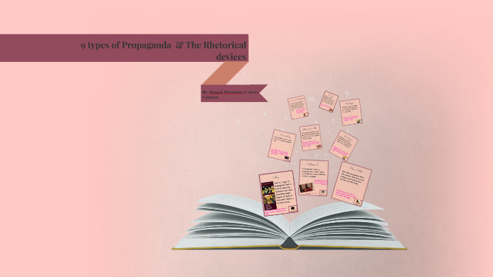 9 types of Propaganda & The Rhetorical devices by Maegan McGlothin on Prezi