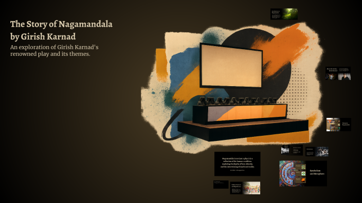 The Story of Nagamandala by Girish Karnad by Allan Steve on Prezi