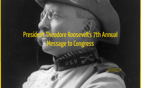 President Theodore Roosevelt's 7th Anuual Message to Congres by Jacob ...