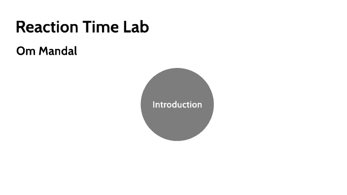 Reaction Time Lab by Om Mandal on Prezi