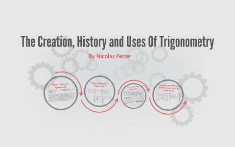 The Creation, History and Uses Of Trigonometry by Nicolas Fetter on Prezi