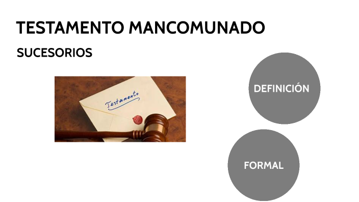 TESTAMENTO MANCOMUNADO by Ana Matamoros on Prezi