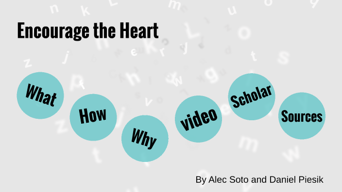 Encourage the heart by Alec Soto on Prezi