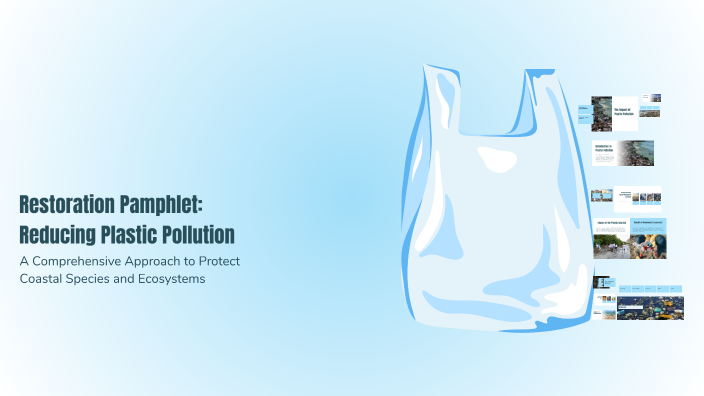 Restoration Pamphlet: Reducing Plastic Pollution by D Jack on Prezi
