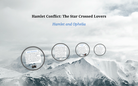 Hamlet Conflict: The Star Crossed Lovers by Katie Goggins on Prezi